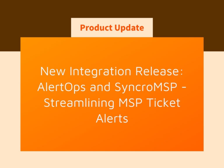 New Integration Release: AlertOps and SyncroMSP - Streamlining MSP Ticket Alerts - AlertOps ...
